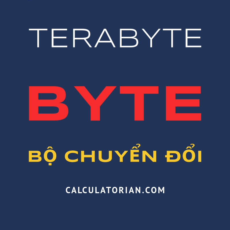 Chuyển đổI Từ Terabyte Sang Byte